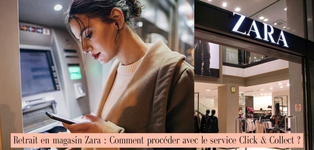 Retrait en magasin Zara : Comment procéder avec le service Click ...