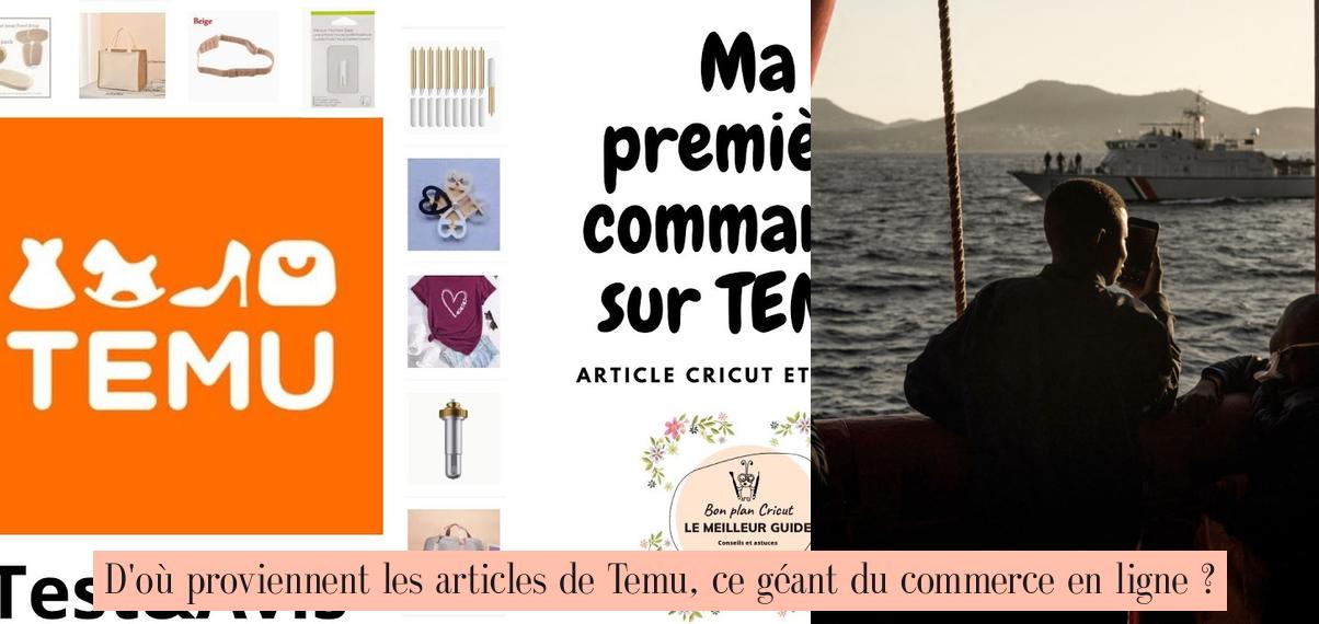 D'où proviennent les articles de Temu, ce géant du commerce en ligne ...
