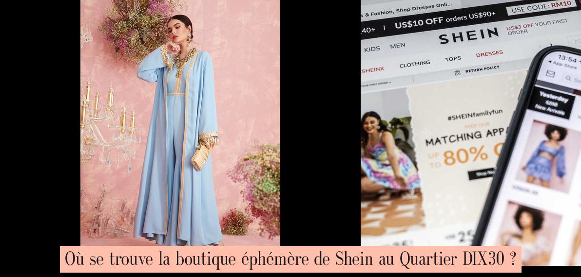 Où se trouve la boutique éphémère de Shein au Quartier DIX30 ...