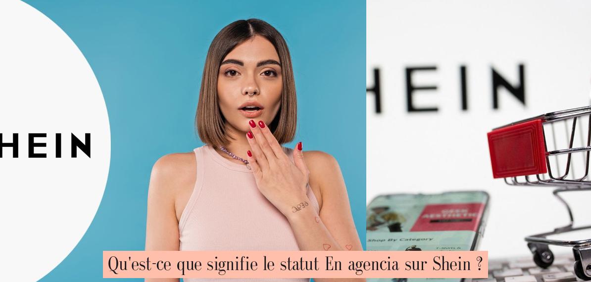 Qu'est-ce que signifie le statut En agencia sur Shein ? – ModeHot.com ...